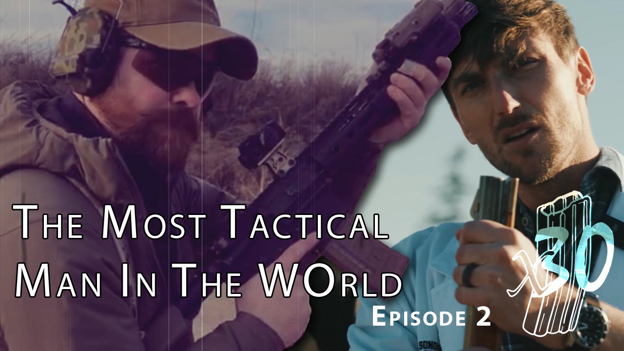The Most Tactical Man In the World – Episode 2 - 30 Magazine Clip