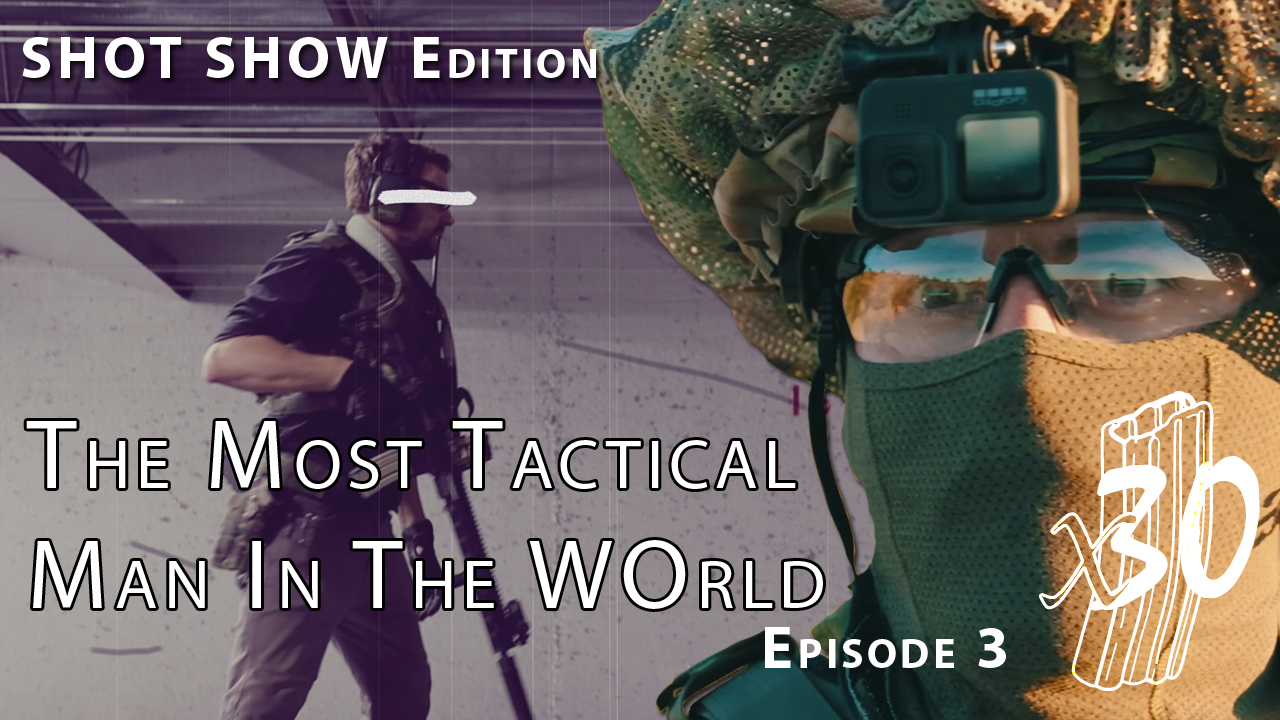 The Most Tactical Man in the World – Ep3 – SHOT Show Edition w ...